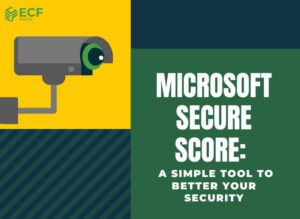 Microsoft Secure Score: A Simple Tool to Better your Security - ECF Data