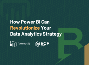 How Power BI Can Revolutionize Your Data Analytics Strategy - ECF Data