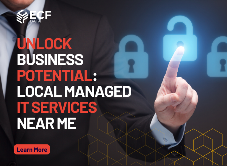 Unlock Business Potential: Local Managed IT Services Near Me - ECF Data