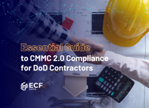 Essential Guide to CMMC 2.0 Compliance for DoD Contractors - ECF Data